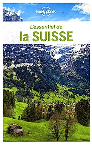 Suisse : 4 super guides pour planifier son séjour au pays du chocolat